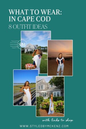 What To Wear In Cape Cod This Summer | Styled by McKenz